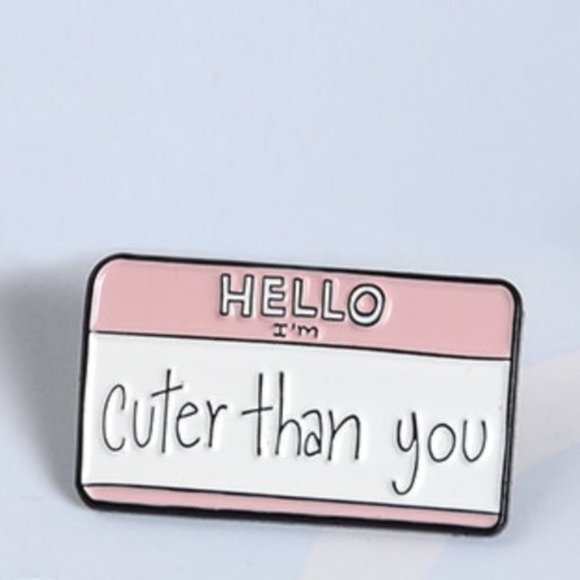 Jewelry | 515hello Im Cuter Than You Lapeltack Pin | Poshmark
